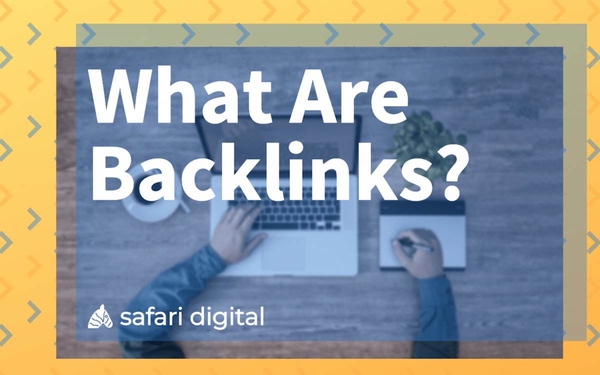 What Are Backlinks? What Links Mean for SEO | Safari Digital