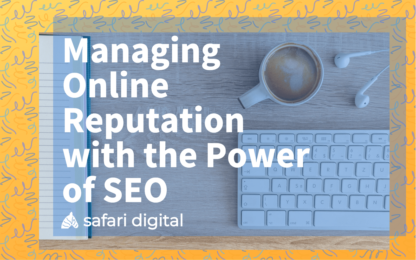 Online Reputation Management & SEO - What it Means for Your Business Online Reputation Management & SEO - What it Means for Your Business