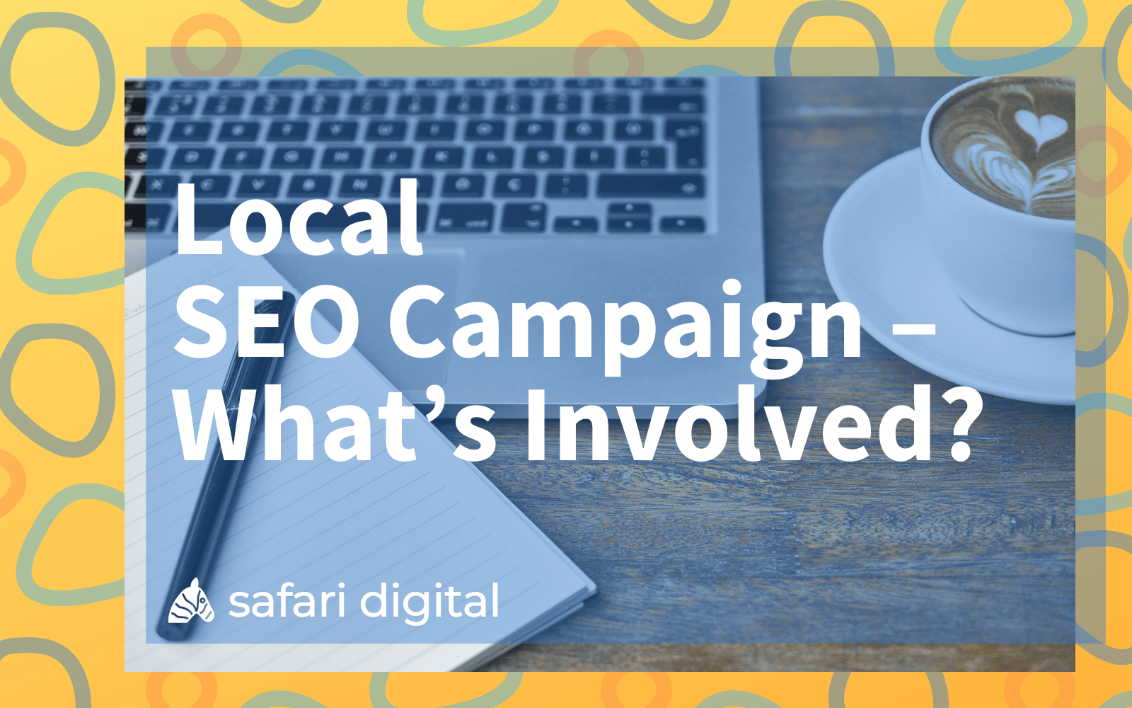 Local SEO Campaign Basics - An Introductory Guide