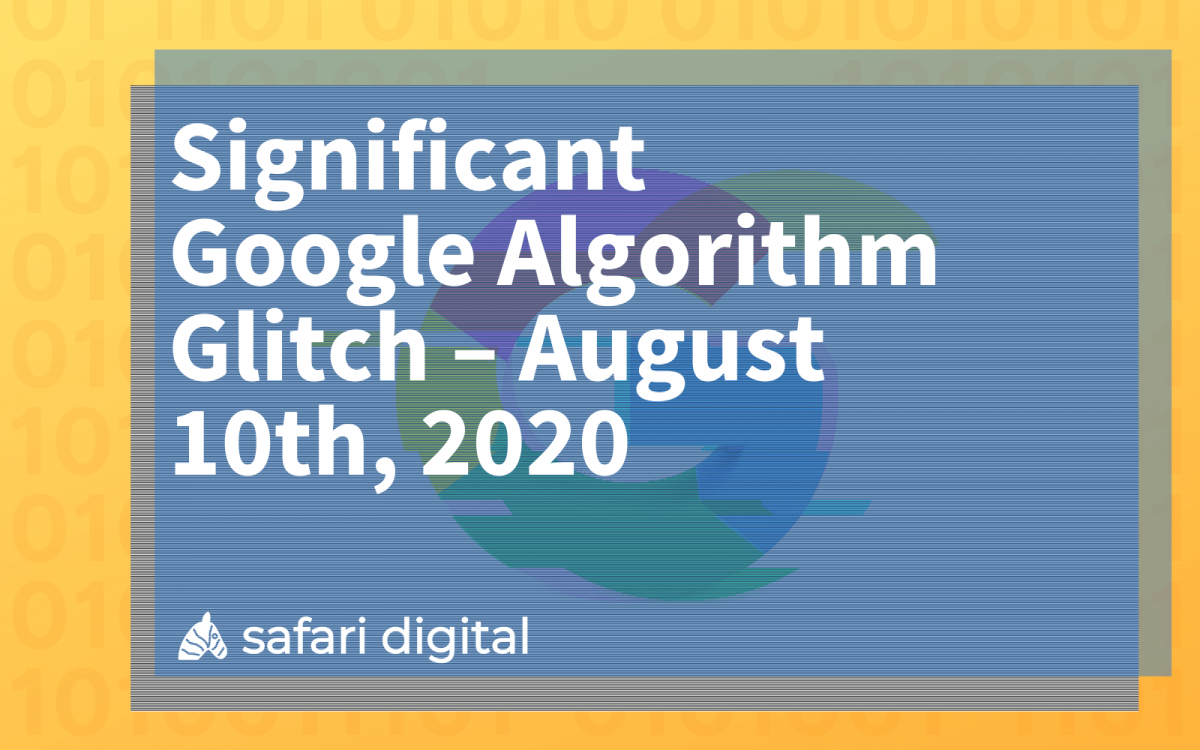 Google Algorithm Glitch – August 10th, 2020 | Safari Digital